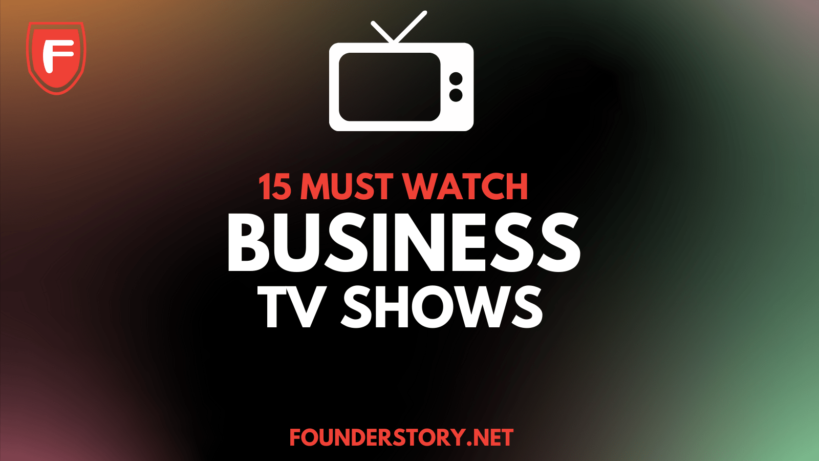 Business TV Shows: A List of 15 You Must Watch - Founder Story
